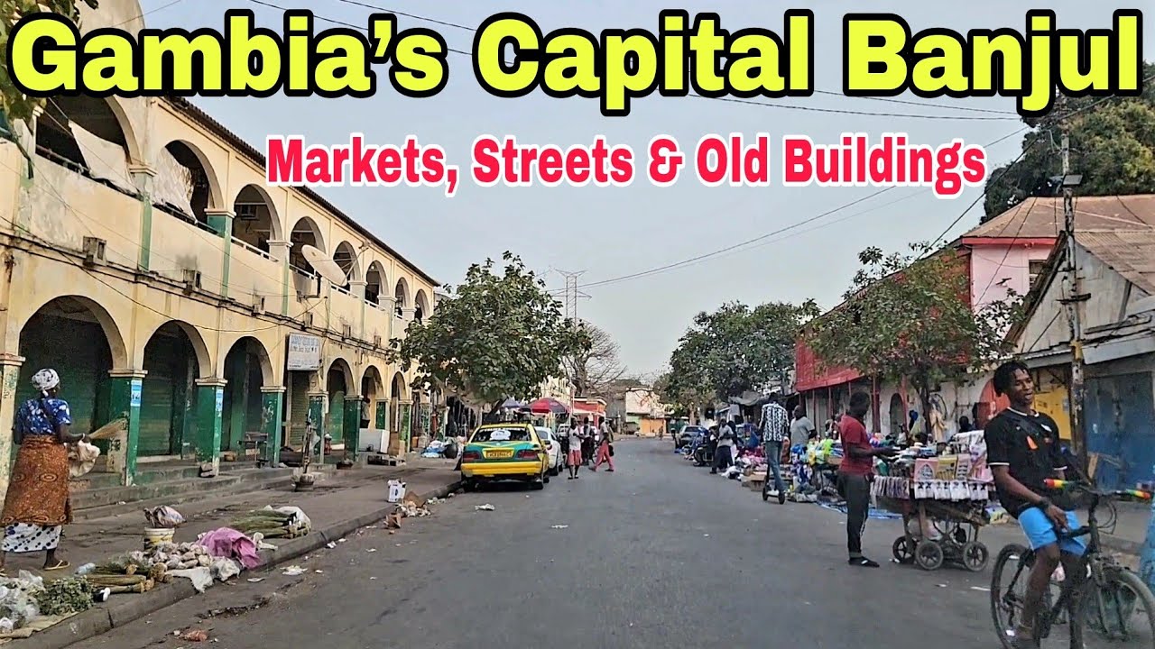 Gambia’s Capital Banjul | A City of Heritage, Markets & Modern Roads ...