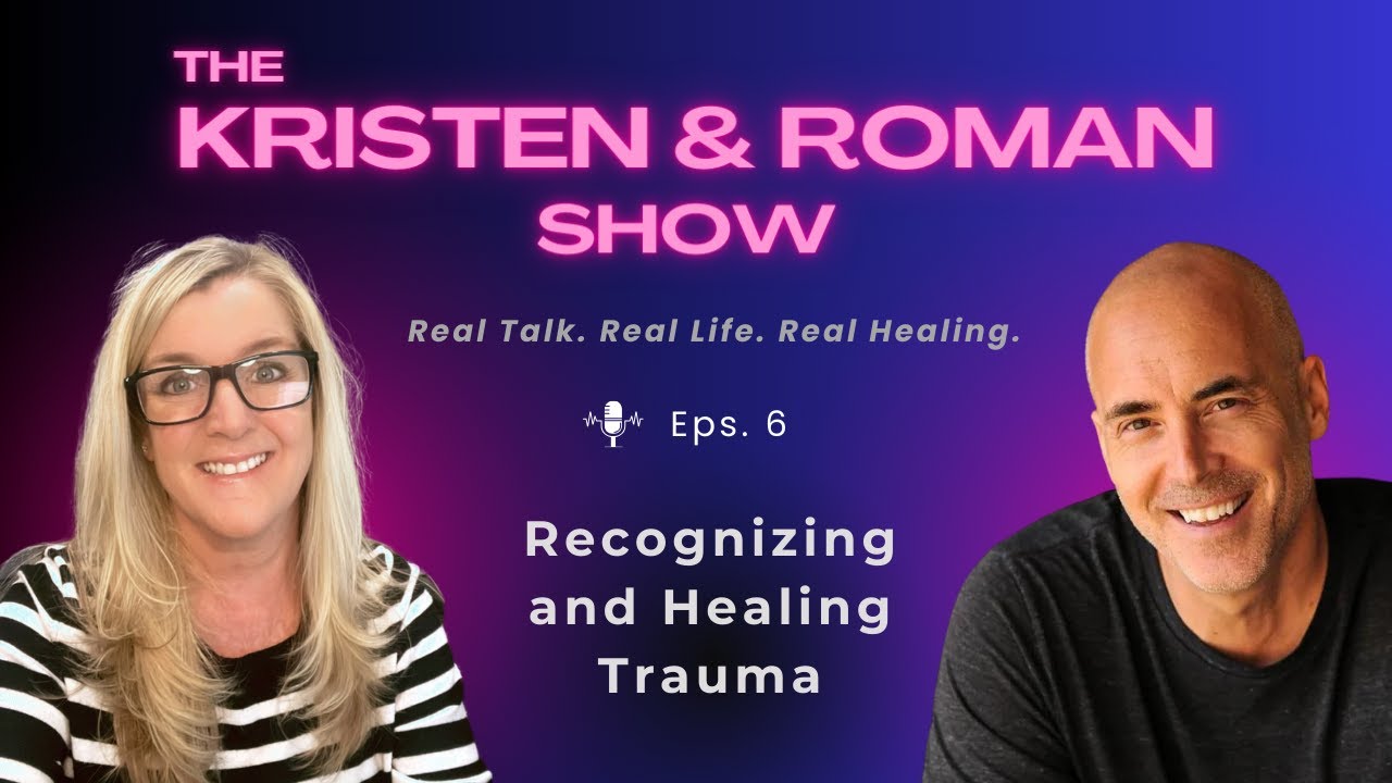 Recognizing & Healing Trauma - The Kristen & Roman Show - YouTube