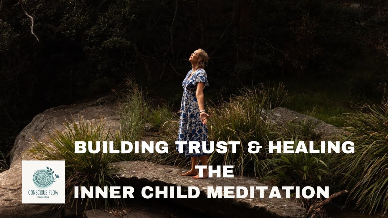 Inner child meditation: Building trust and healing the inner child ...