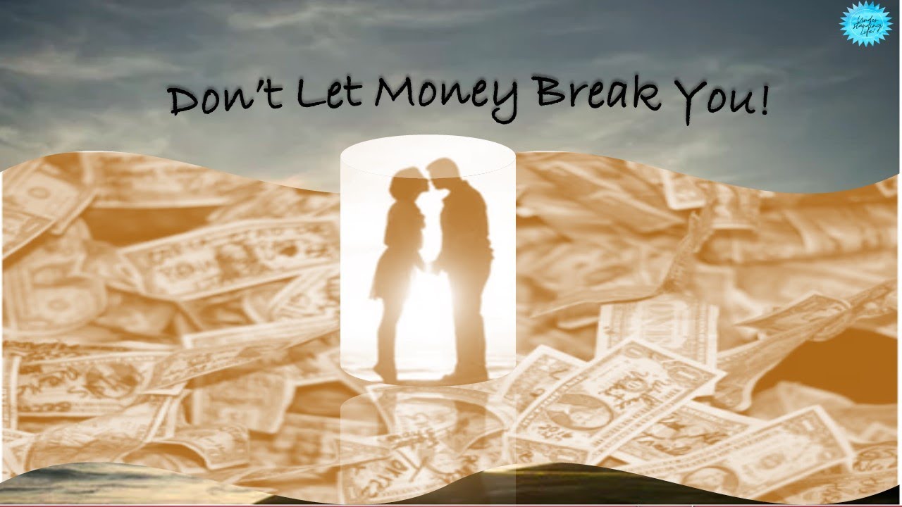 Don't Let Money Break You! - YouTube