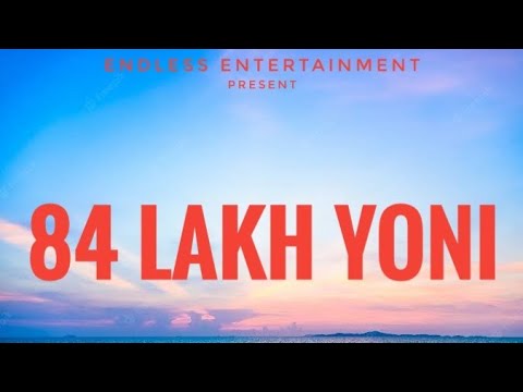 84 LAKH YONI - YouTube