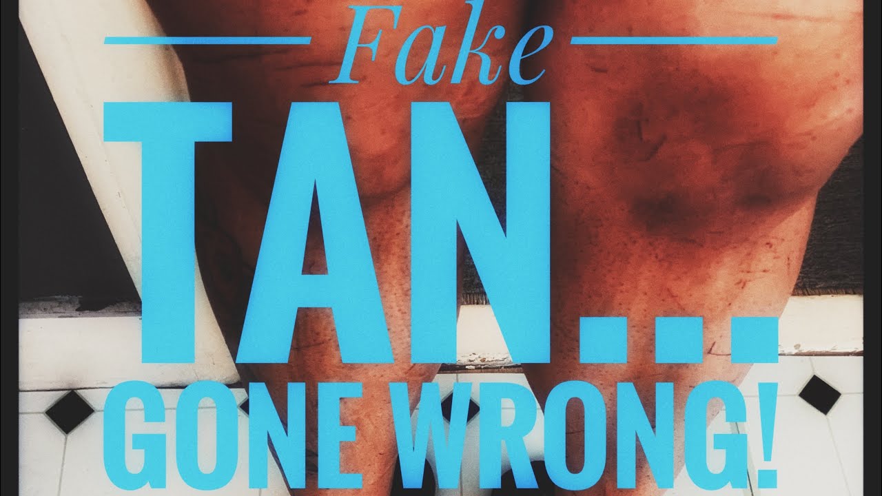 Fake Tan Gone Wrong! - YouTube