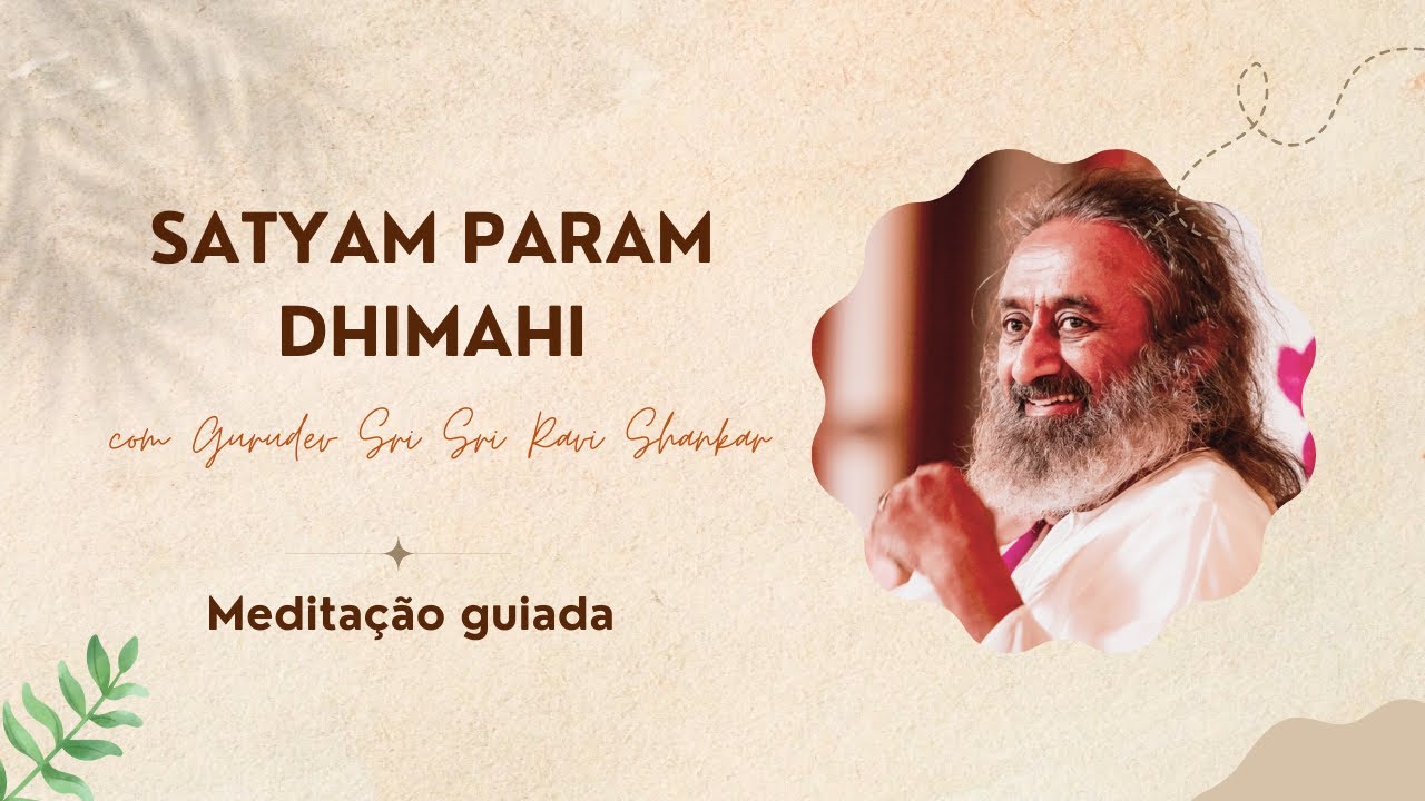 Satyam Param Dhimahi| Meditação guiada| Gurudev - YouTube