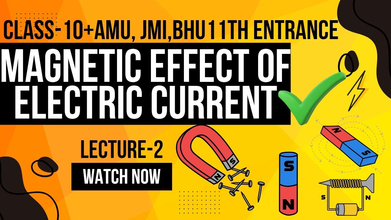 PHYSICS L2- MAGNETIC EFFECT OF ELECTRIC CURRENT | CBSE AMU JMI 10TH ...