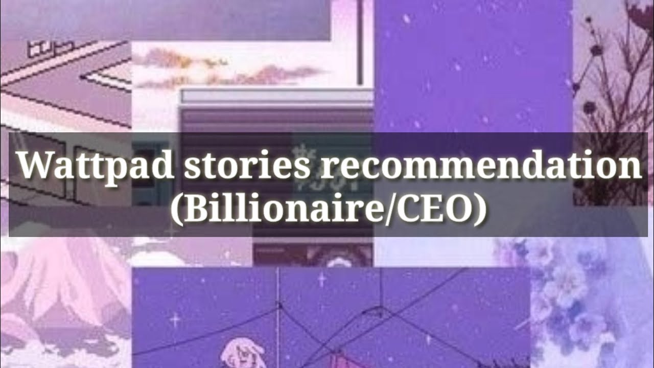 Wattpad stories recommendation (Billionaire/CEO) - YouTube
