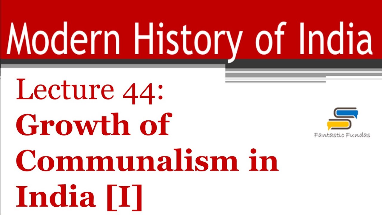 Lec 44 - Growth of Communalism in India [I] with Fantastic Fundas ...