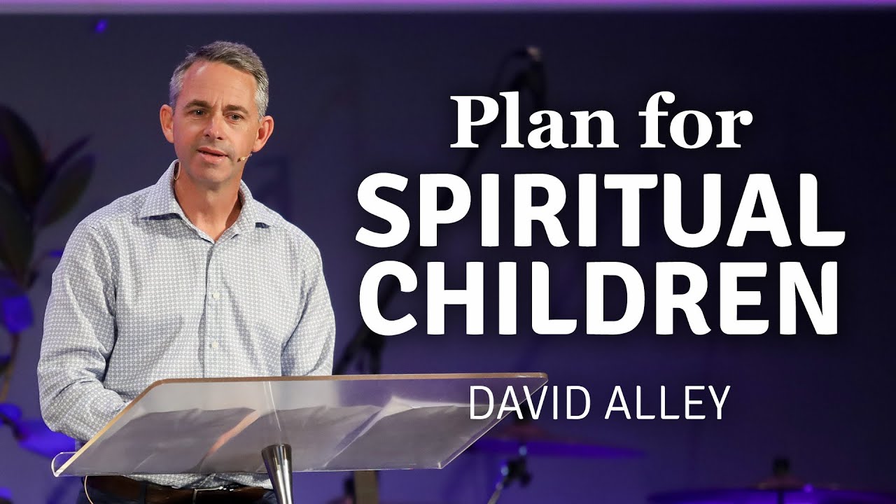 Plan for Spiritual Children | David Alley - YouTube