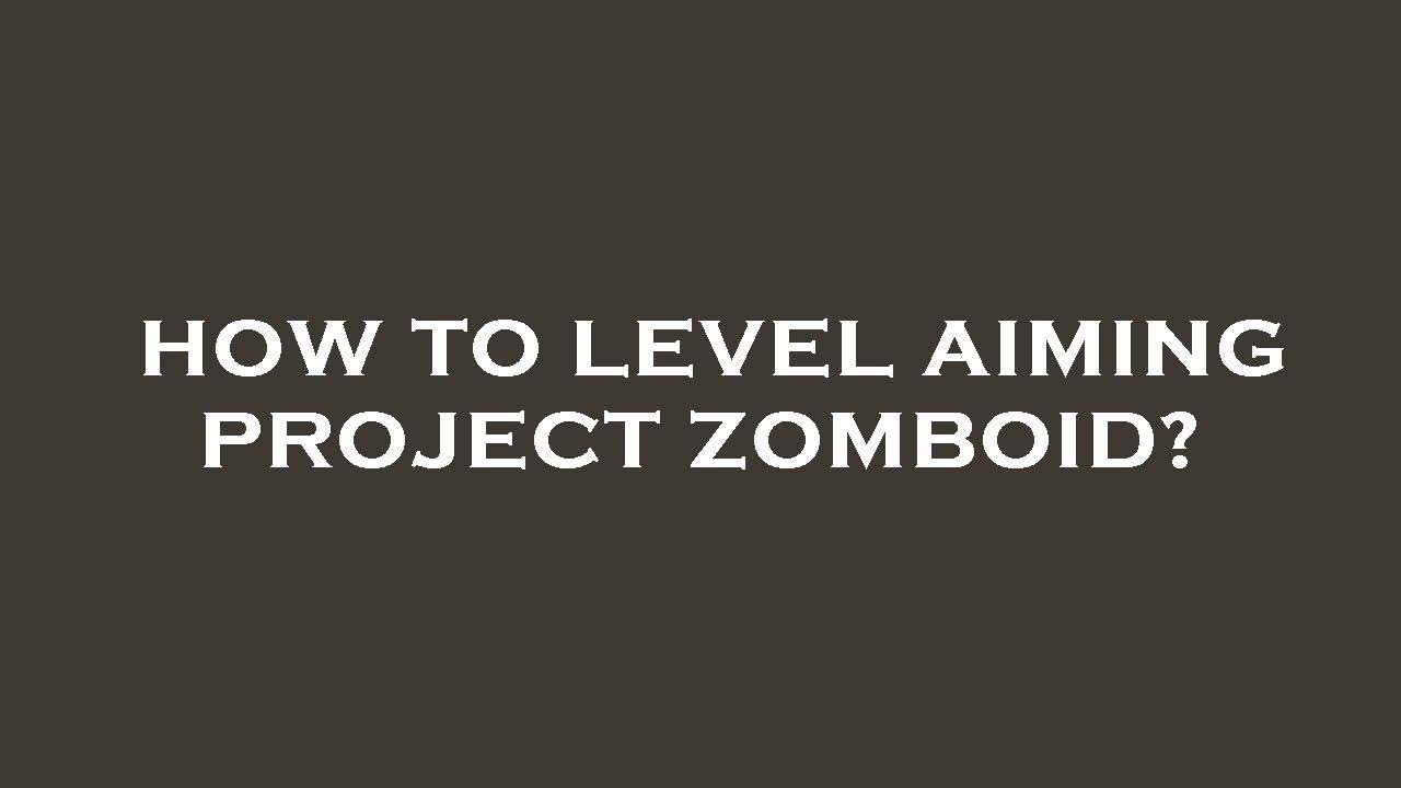 How to level aiming project zomboid? - YouTube