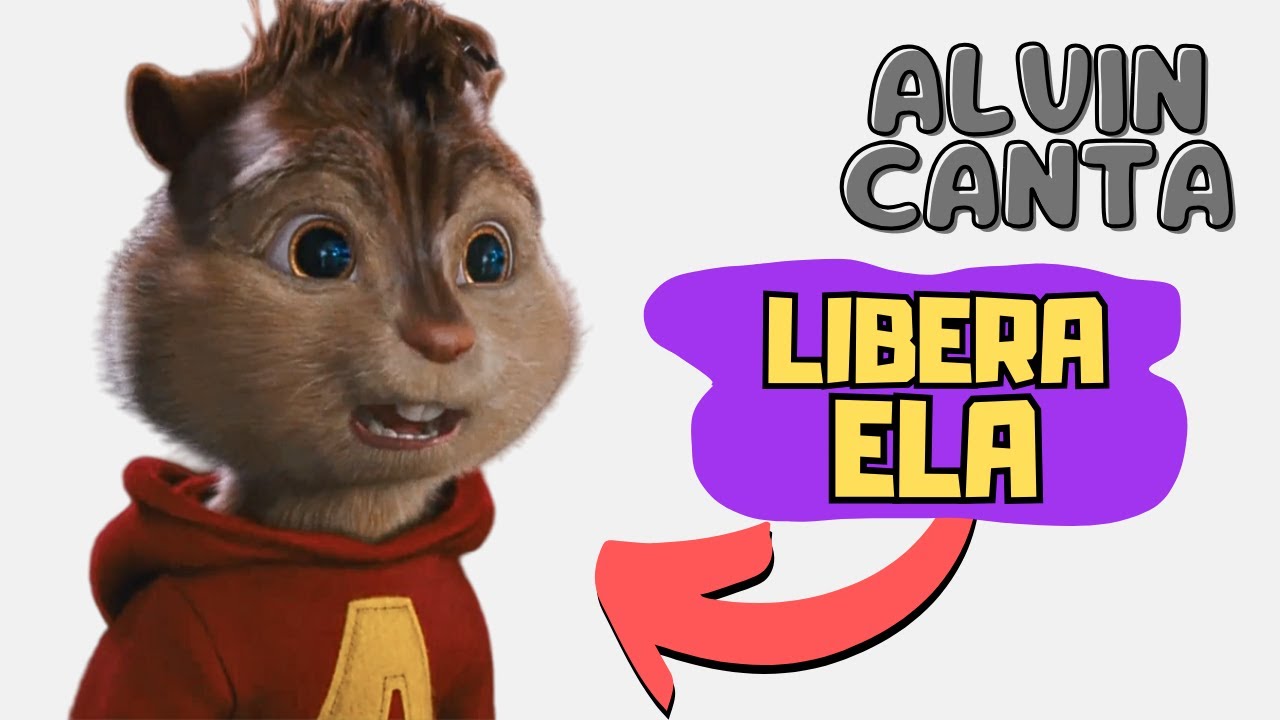 Libera Ela - Alvin e os Esquilos - YouTube