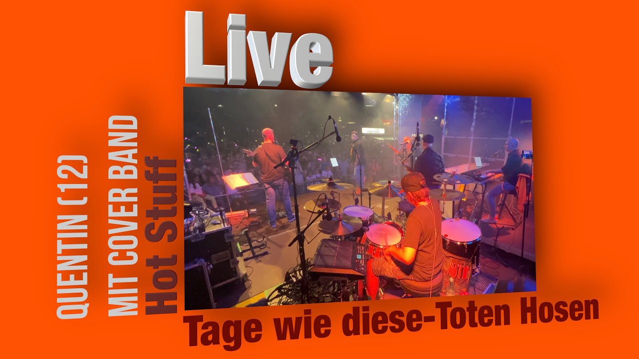 Cover mit Coverband Hot Stuff (live) /Tage wie diese - Toten Hosen / mit Quentin (12) - YouTube