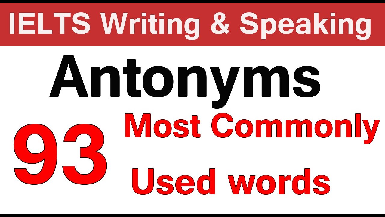 IELTS Band 9 Vocabulary Antonyms Of 93 Most Commonly Used Words In ielts-band-9-vocabulary-antonyms-of-93-most-commonly-used-words-in