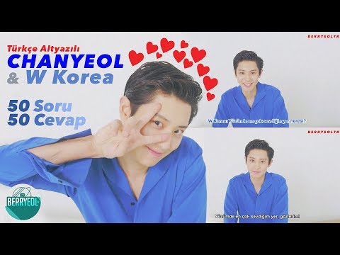 [Türkçe Altyazılı] CHANYEOL & W Korea - 50 Soru 50 Cevap