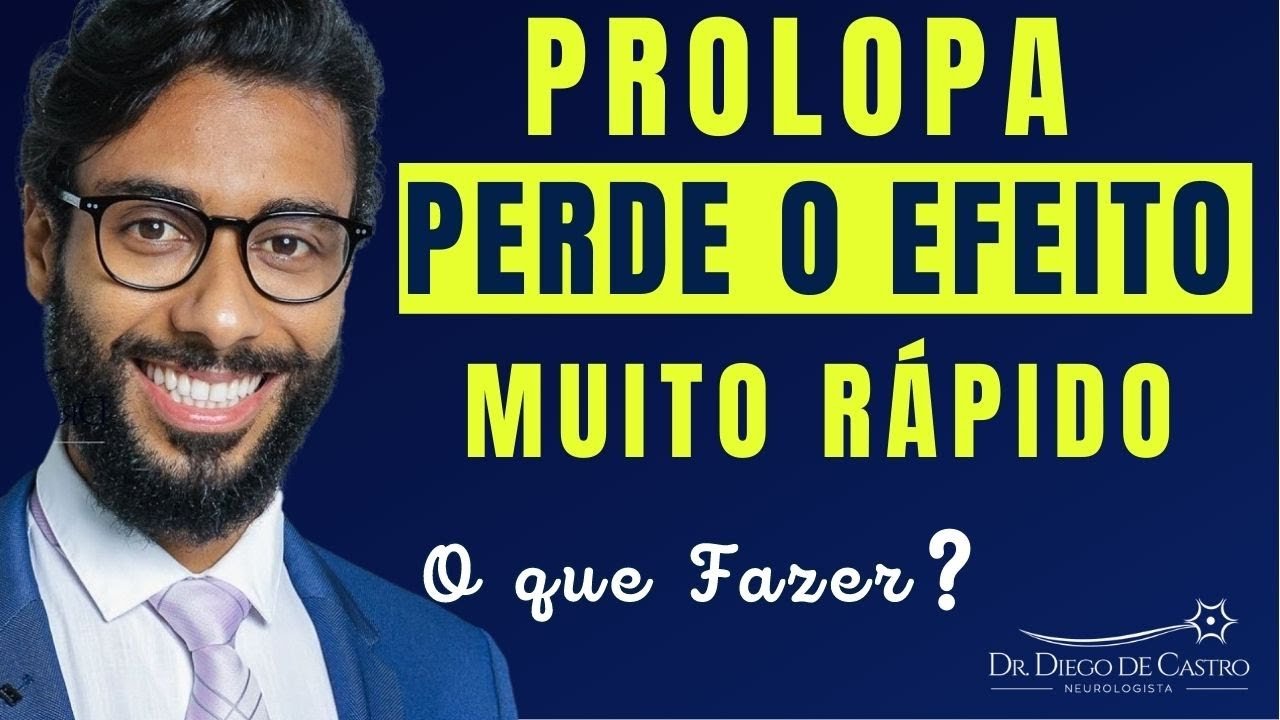 O que Fazer quando o Prolopa Perde o Efeito Muito Rápido? | Dr Diego de ...