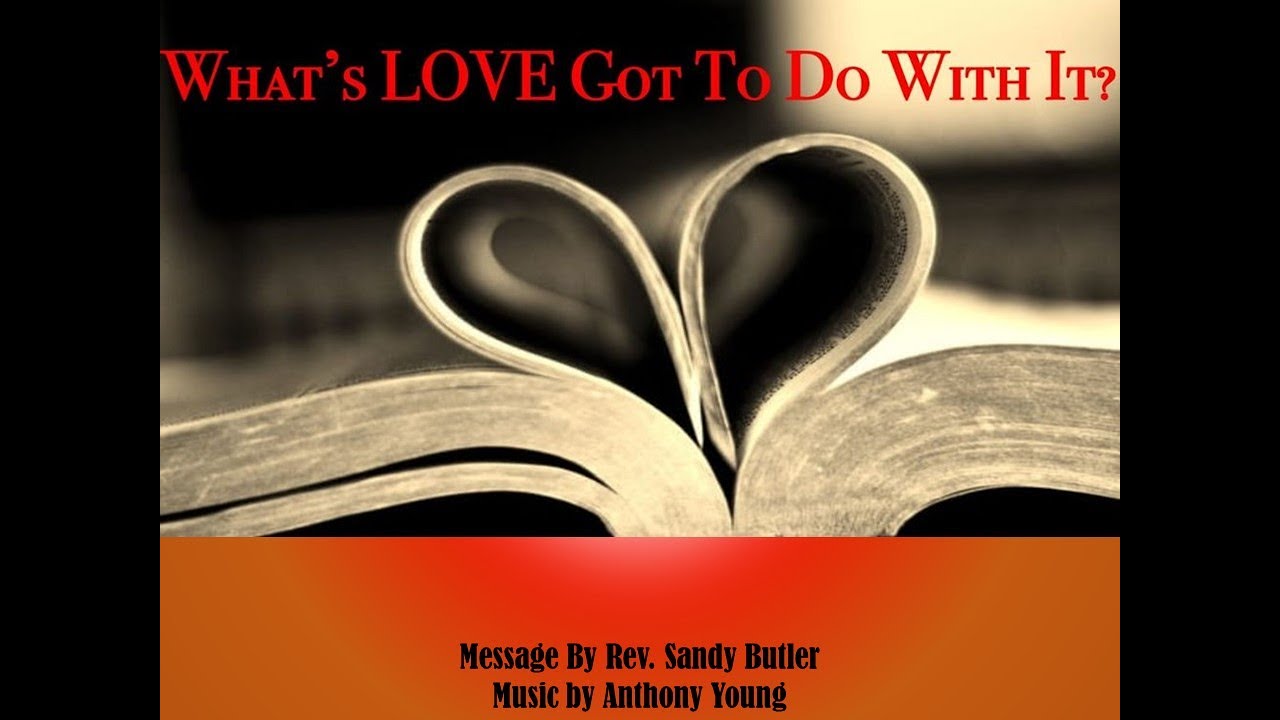 "What's Love Got to do With It?" rev Sandy Butler 12/12/2021 - YouTube