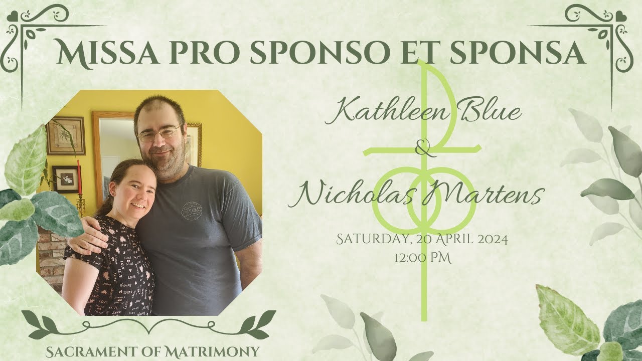 Missa Pro Sponso et Sponsa- Sacrament of Matrimony for Kathleen Blue ...