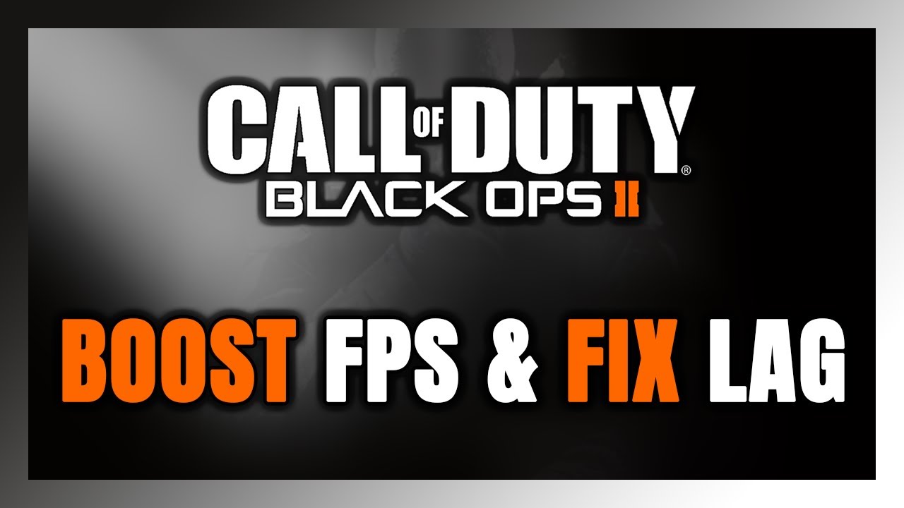 How to BOOST FPS and FIX LAG in Call of Duty: Black Ops 2! Optimization ...