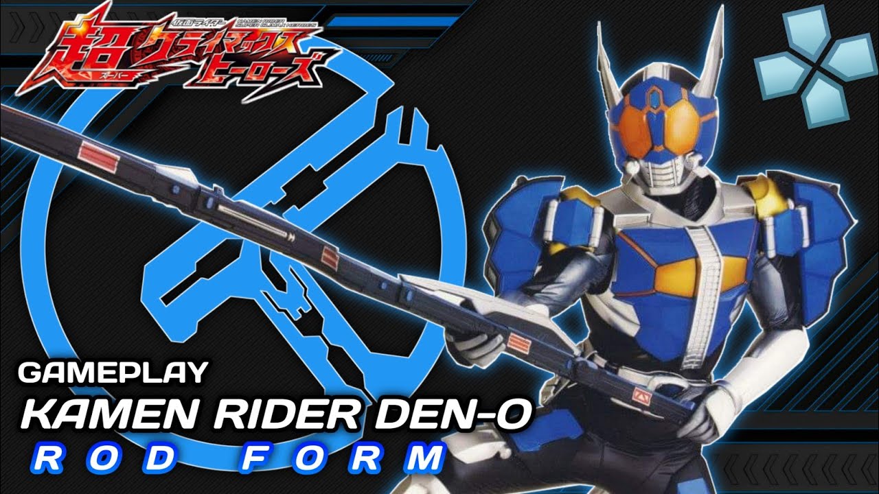 GAMEPLAY KAMEN RIDER DEN-O ROD FORM || KAMEN RIDER SUPER CLIMAX HEROES ...