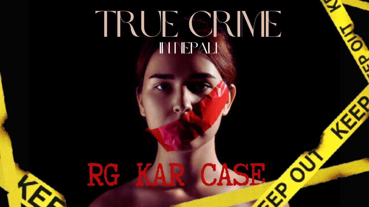 RG kar medical case explained in nepali (Nepali crime storyline) - YouTube