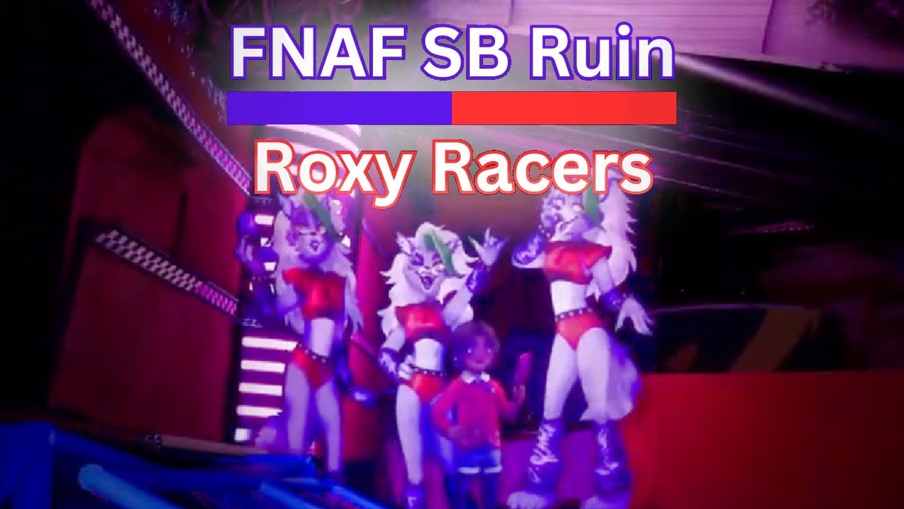 Roxy Racers | FNAF SB Ruin Part 4 - YouTube
