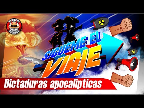 Sígueme el Viaje ep 54.- Dictaduras Apocalípticas