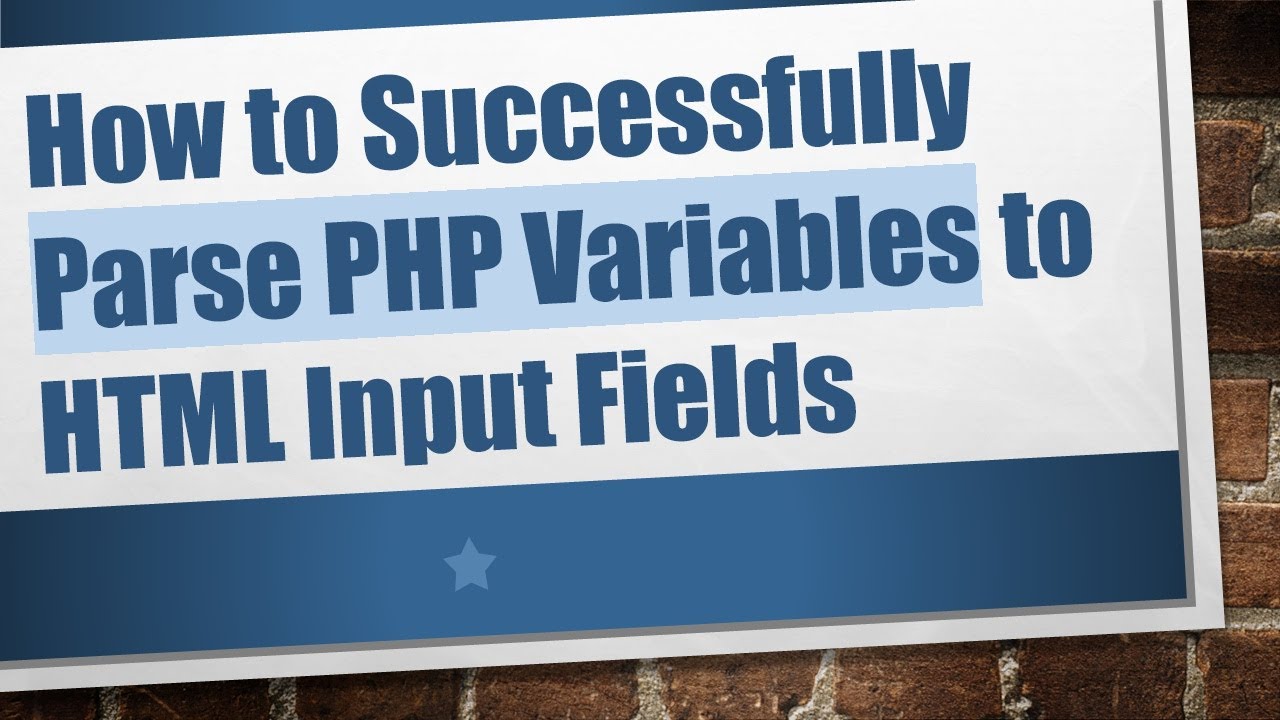 How to Successfully Parse PHP Variables to HTML Input Fields - YouTube