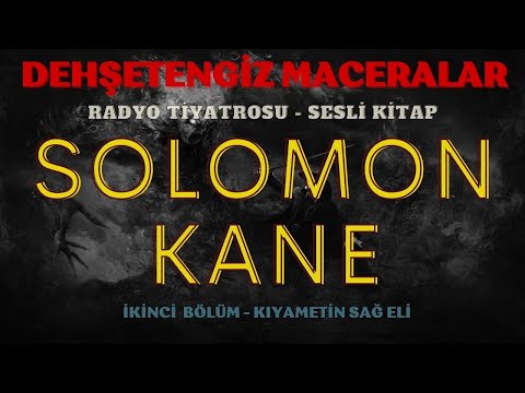 SOLOMON KANE - KIYAMETİN SAĞ ELİ - ROBERT E. HOWARD - SESLİ KİTAP + RADYO TİYATROSU