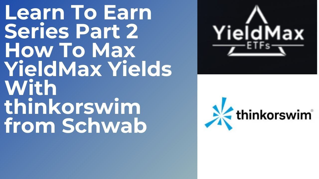 Learn To Earn Series Part 2 How To Max YieldMax Yields With thinkorswim ...