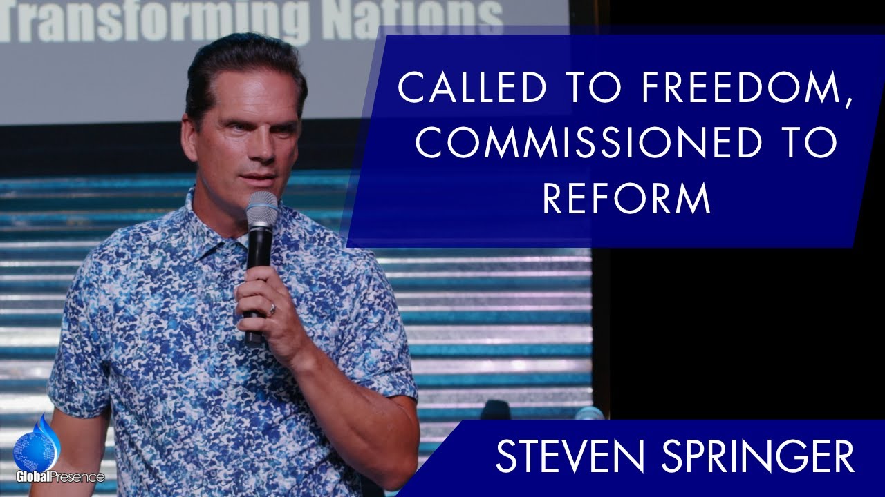 Called to Freedom, Commissioned to Reform | Steven Springer | Global ...