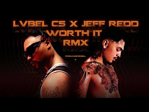 Lvbel C5 x Jeff Redd - WORTH IT 💥 (mixed by canforsell)