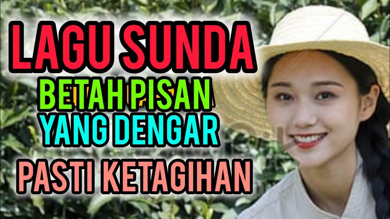 LAGU SUNDA BETAH PISAN...YANG DENGAR PASTI KETAGIHAN . - YouTube