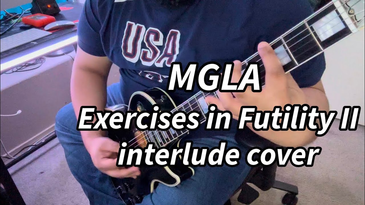 MGLA - EXERCISES IN FUTILITY II INTERLUDE COVER | Gibson Les Paul ...