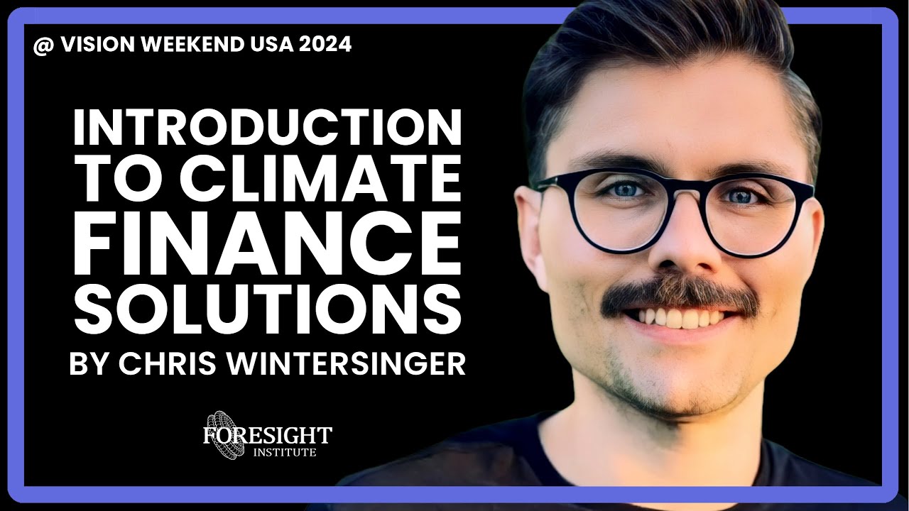 Chris Wintersinger | Introduction to Climate Finance Solutions @ Vision Weekend US 2024 - YouTube