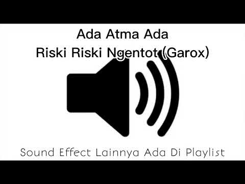 Sound Effect Ada Atma Ada Riski Riski Ngentot (Garox)