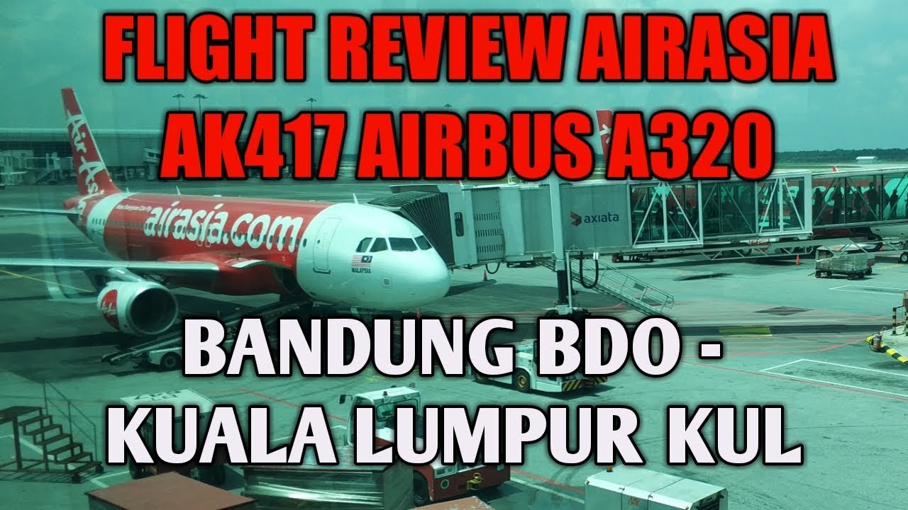 Flight Review | AirAsia AK417 | Bandung BDO - Kuala Lumpur KUL - YouTube