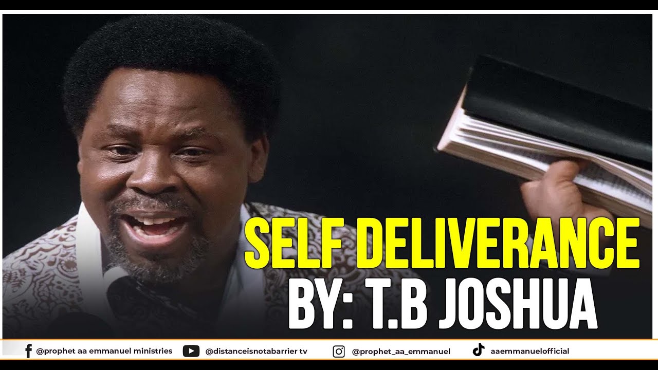 SELF DELIVERANCE BY T.B JOSHUA - #tbjoshua #tbjoshualegacy #scoan - YouTube