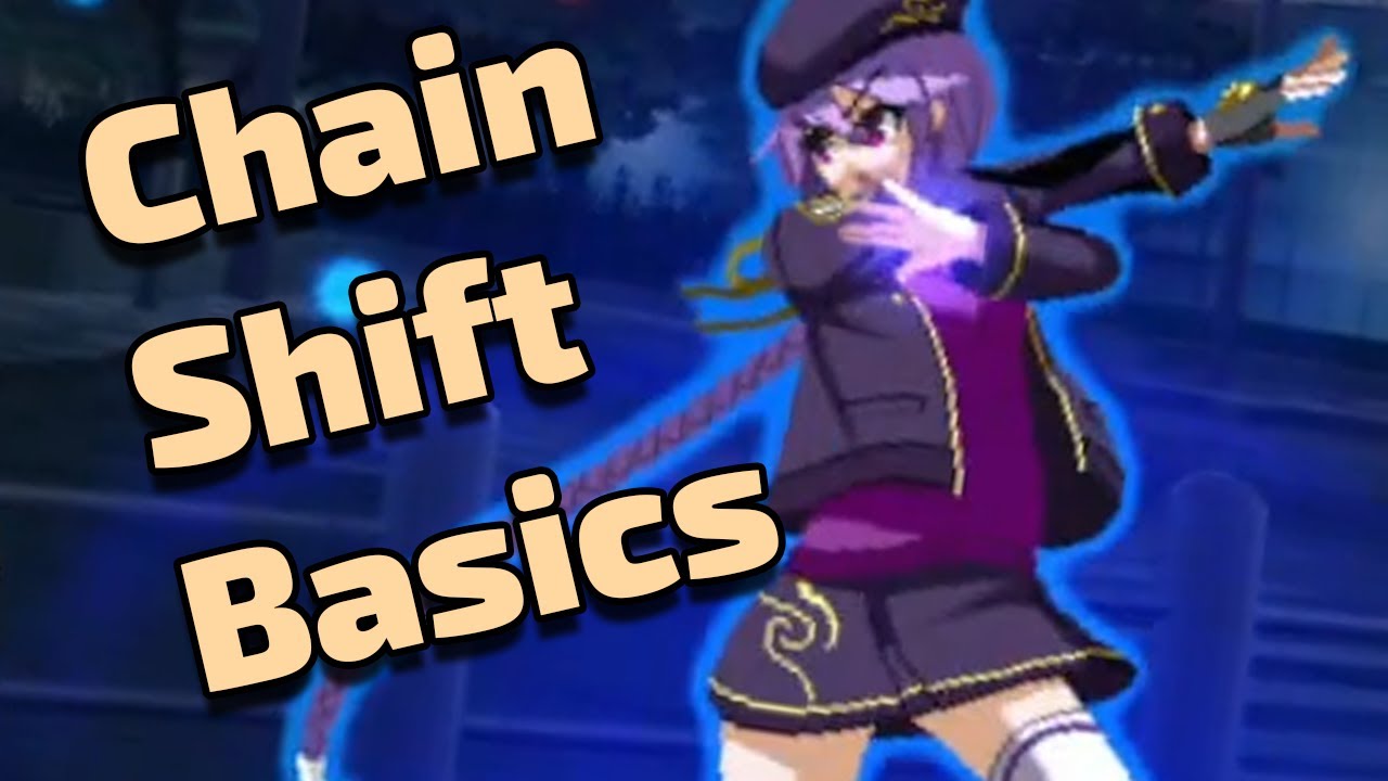 A Beginner’s Guide to Under Night In-Birth 2's Chain Shift Mechanic - YouTube