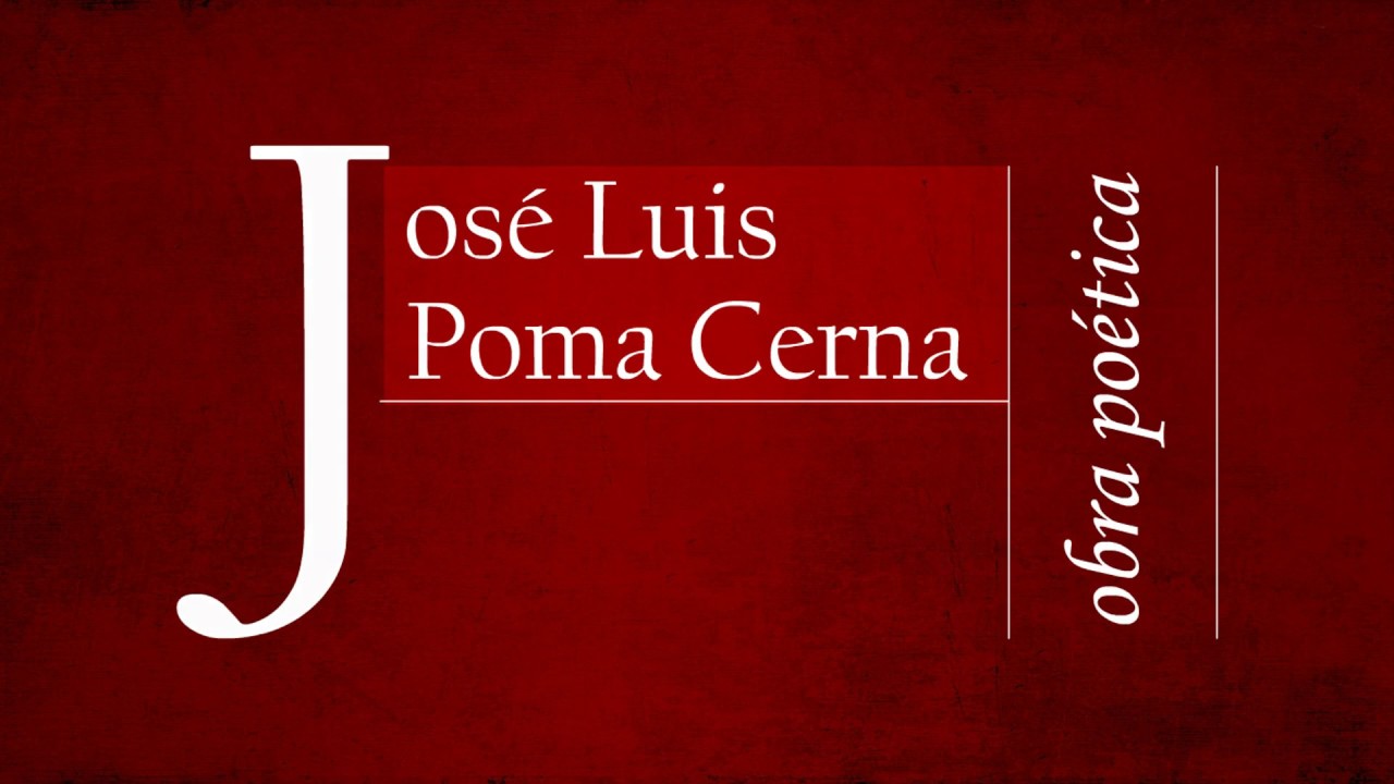 José Luis Poma Cerna - Obra Poética - YouTube