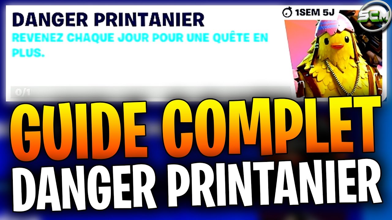 Guide Complet des Défi Danger Printanier Fortnite, Astuce Tuto Soluce ...