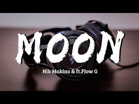 Nik Makino & Ft.flow G - Moon (Lyrics) - YouTube