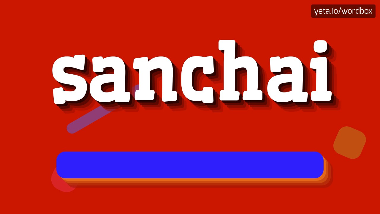SANCHAI - HOW TO PRONOUNCE IT!? - YouTube