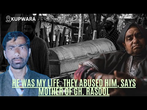 He was my life. They abused him, says mother of Ghulam Rasool Magray ...