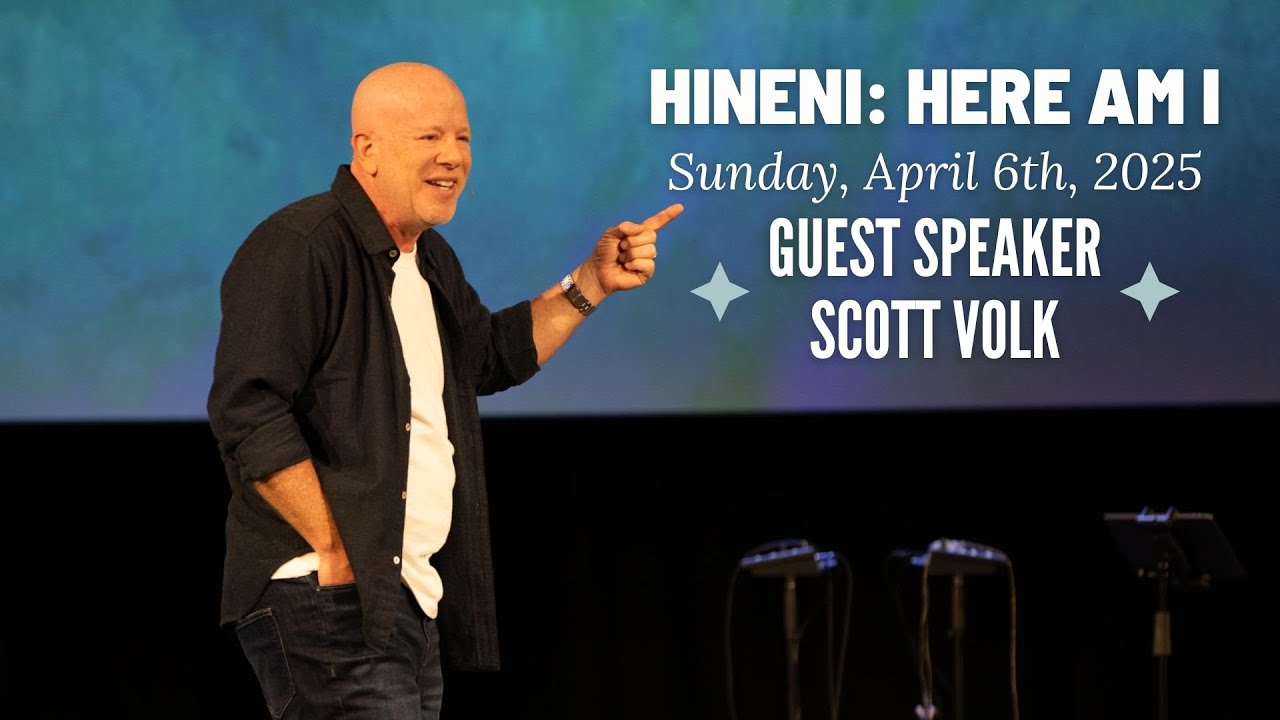 Hineni: Here Am I | Guest Speaker, Scott Volk | April 6, 2025 - YouTube
