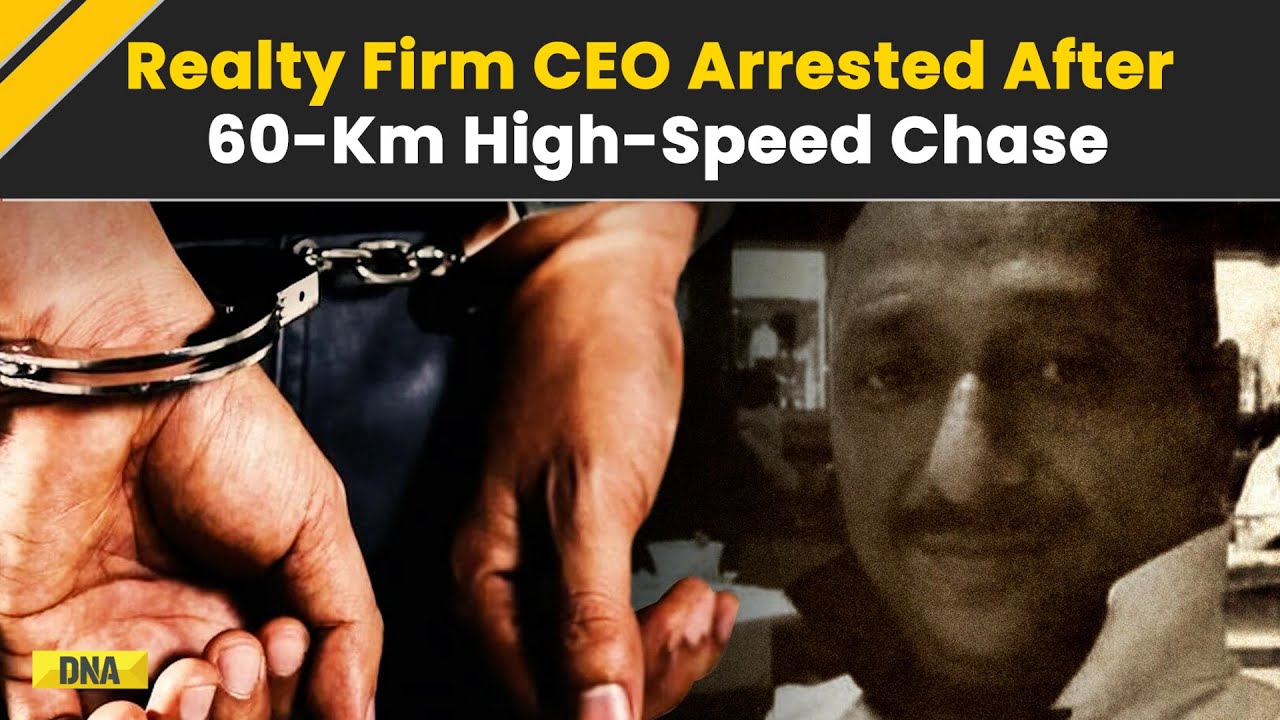 Parsvnath Developers CEO Sanjeev Jain Arrested After 60-Km-Long Chase ...