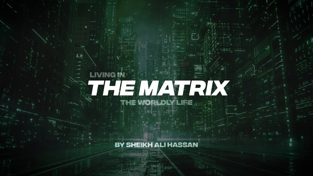 LIVING IN THE MATRIX | THE WORLDLY LIFE - YouTube
