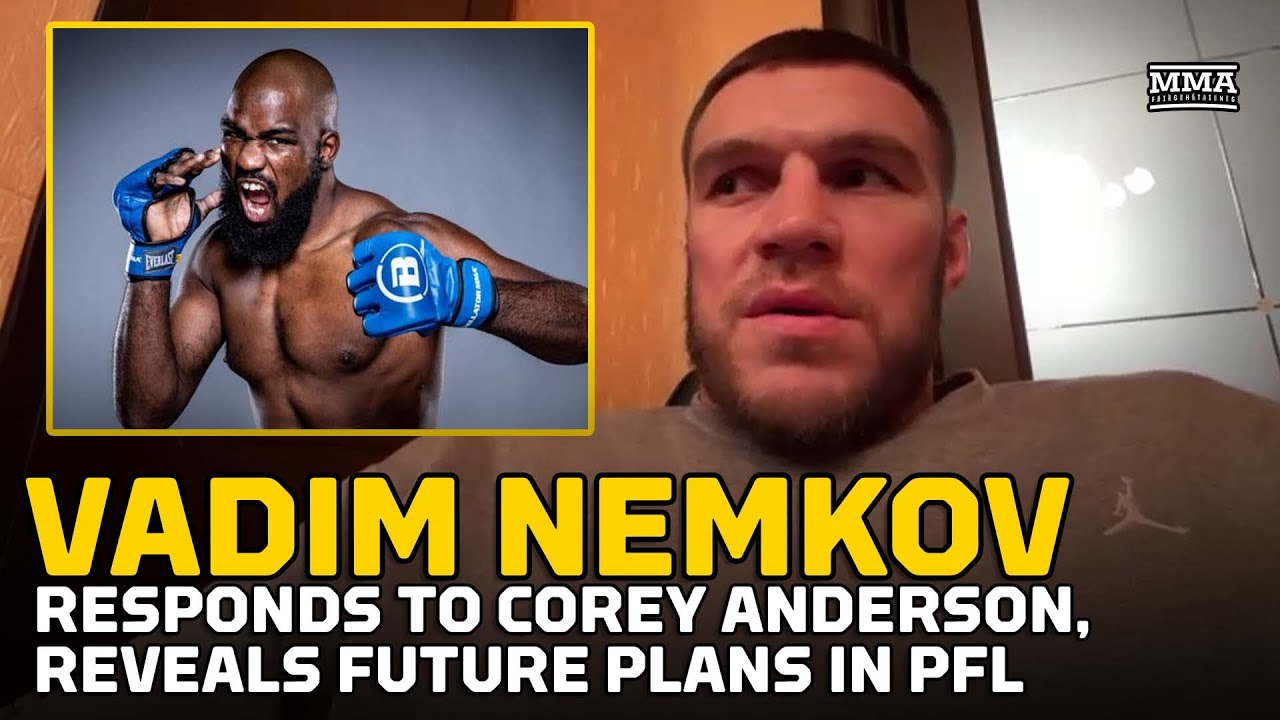 Vadim Nemkov Responds to Corey Anderson, Addresses Future with PFL - MMA Fighting - YouTube