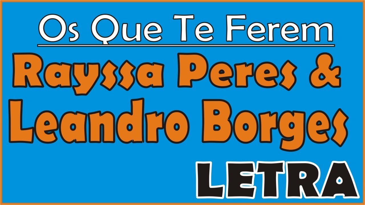 Rayssa Peres & Leandro Borges - Os Que Te Ferem | LETRA - YouTube