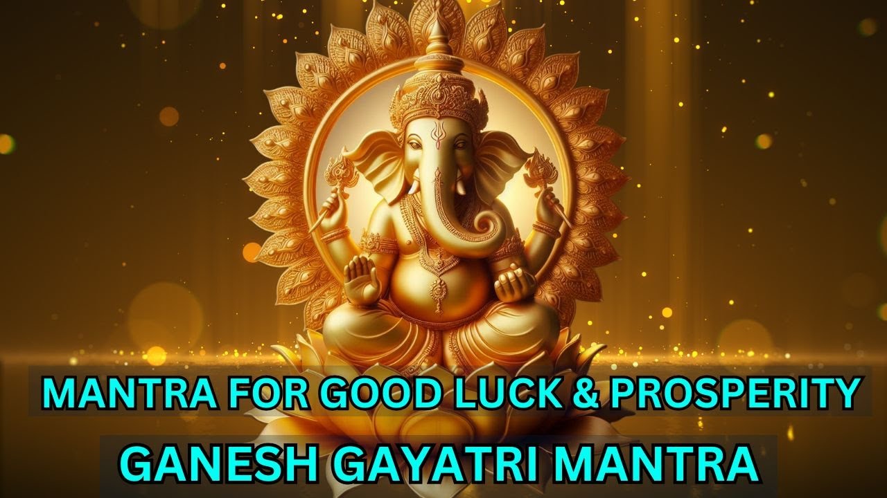 MANTRA FOR GOOD LUCK, FORTUNE, POSITIVITY & PROSPERITY || Ganesh ...