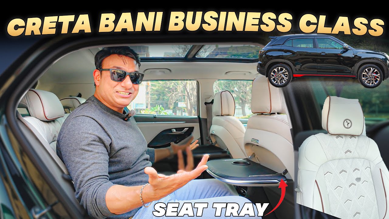 CRETA KO BANAYA BUSINESS CLASS🔥🤩Seat Tray Installed with Most Luxurious ...