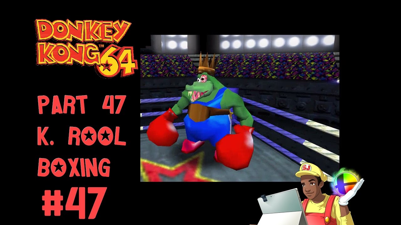 Donkey Kong 64 - K Rool Boxing (FINALE!) Part 47 (720p HD) - YouTube