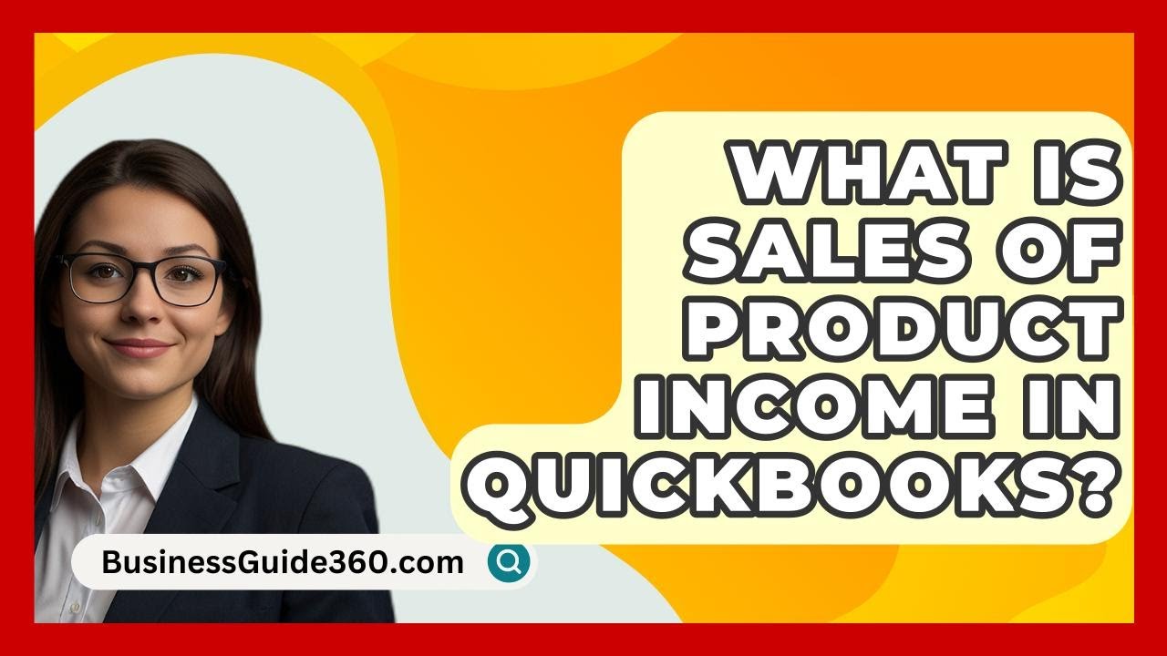 What Is Sales Of Product Income In Quickbooks? - BusinessGuide360.com ...
